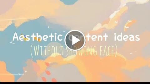 20+ aesthetic content ideas / youtube video ideas without showing face ...